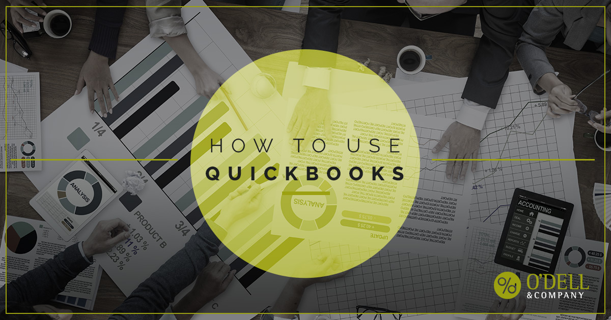 How To Use QuickBooks - O'Dell & Company